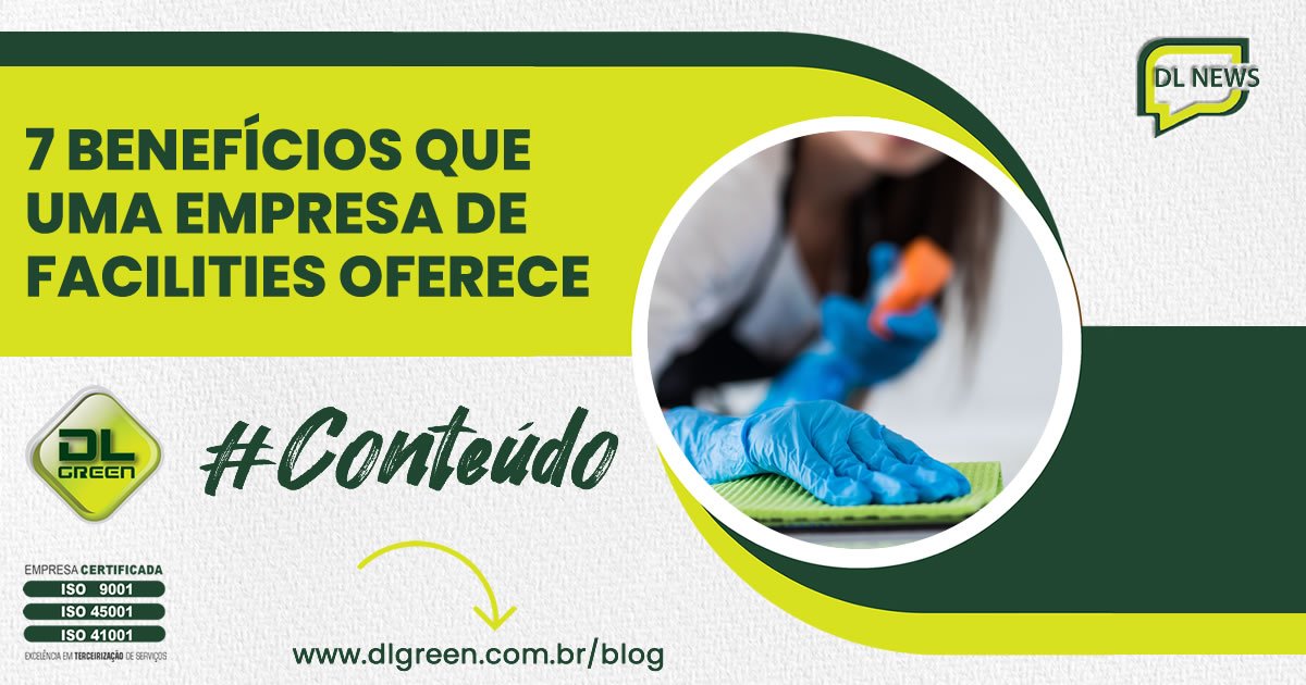 7 Benefícios que Uma Empresa de Serviços Facilities Oferece - DL Green
